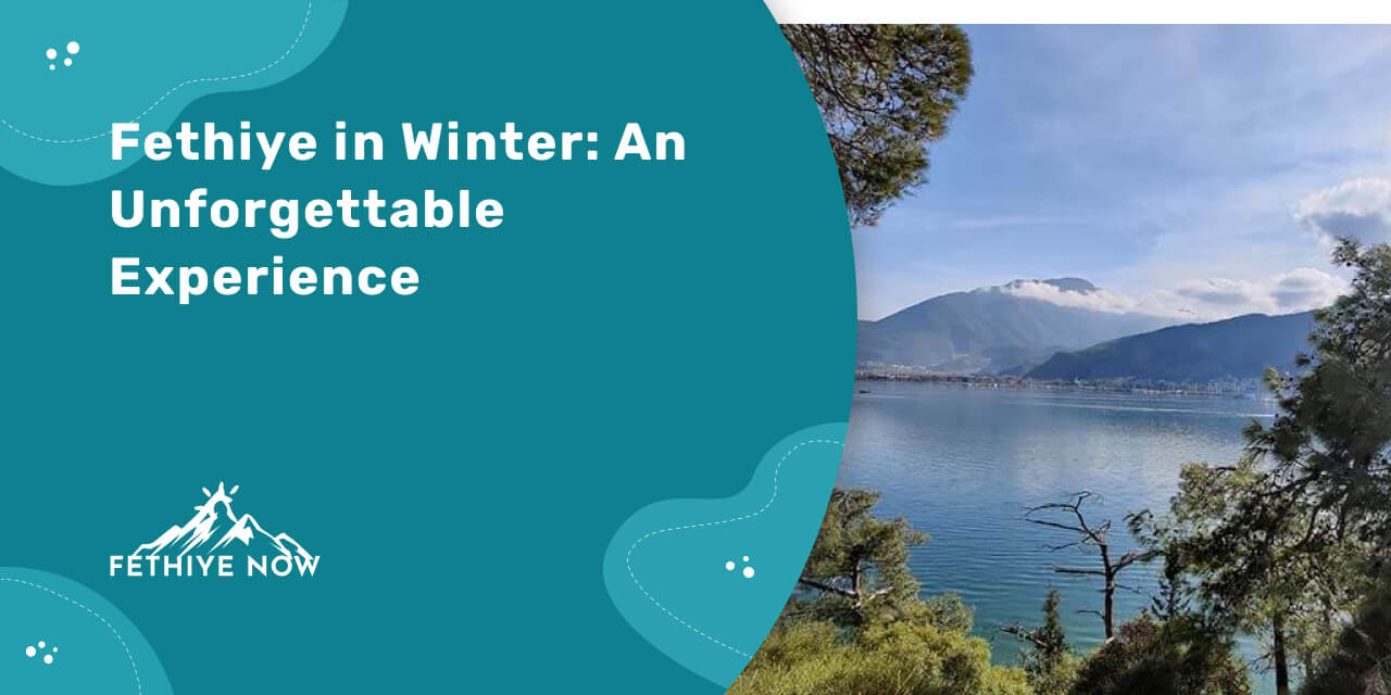 Winter in Fethiye: Turkey's Serene Coastal Winter Haven