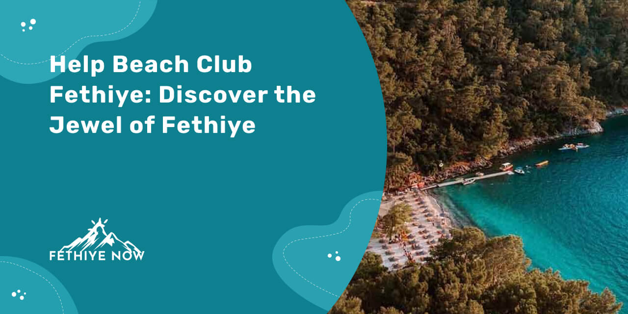 Help Beach & Yacht Club in Fethiye: Location, Facilities and Fee