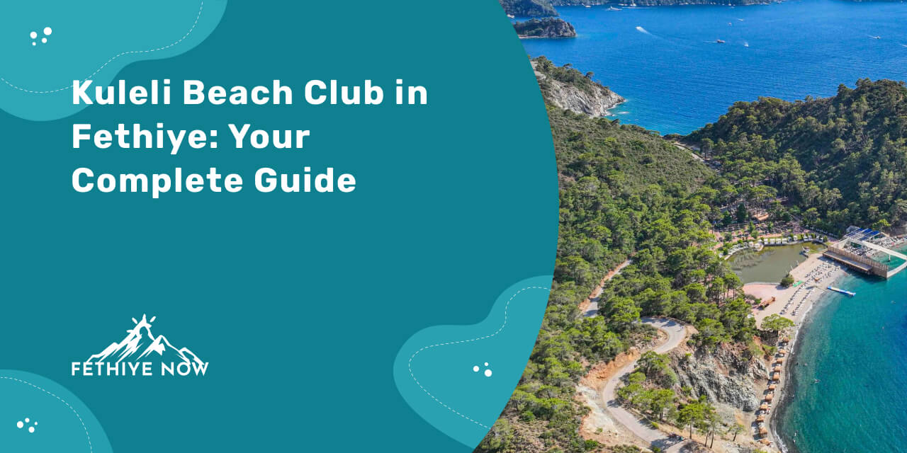 Kuleli Beach in Fethiye: Location, Facilities and Fee