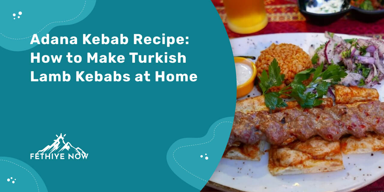 Adana Kebab Recipe: How to Make Turkish Lamb Kebabs at Home